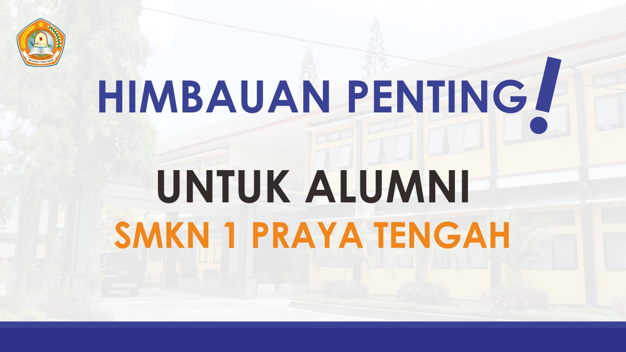 Himbauan Penting Untuk Alumni ! - SMKN 1 PRAYA TENGAH